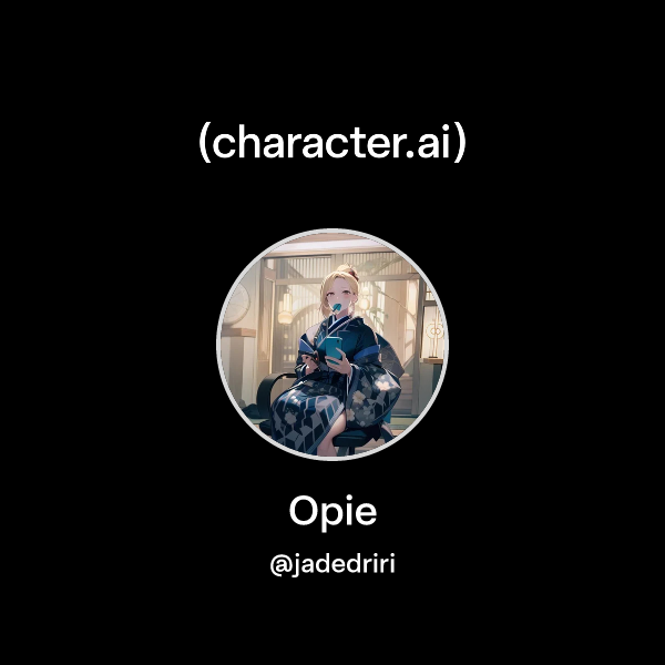 Chat with Opie | character.ai | Personalized AI for every moment of ...