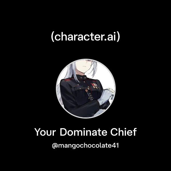 Chat with Your Dominate Chief | character.ai | AI Chat, Reimagined–Your ...