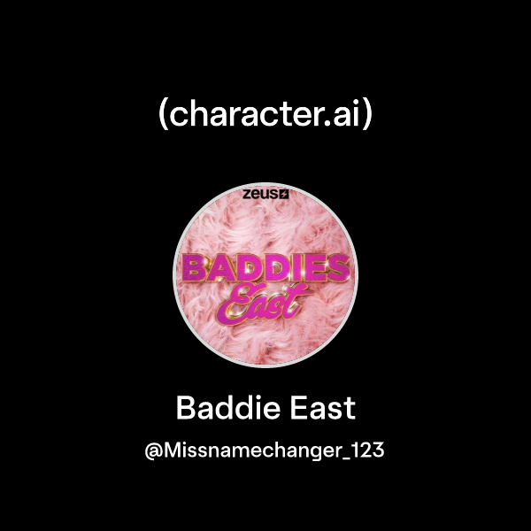 Chat with Baddie East | character.ai | Personalized AI for every moment ...