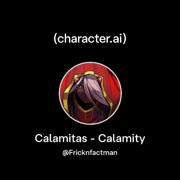 Chat with Calamitas - Calamity | character.ai | AI Chat, Reimagined–Your Words. Your World.