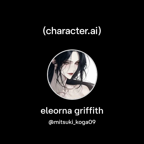 Chat with eleorna griffith | character.ai | AI Chat, Reimagined–Your Words. Your World.