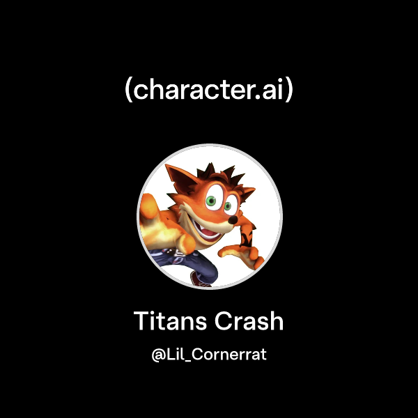 Chat with Titans Crash | character.ai | Personalized AI for every ...