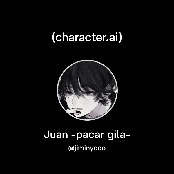 Chat with Juan -pacar gila- | character.ai | Personalized AI for every ...