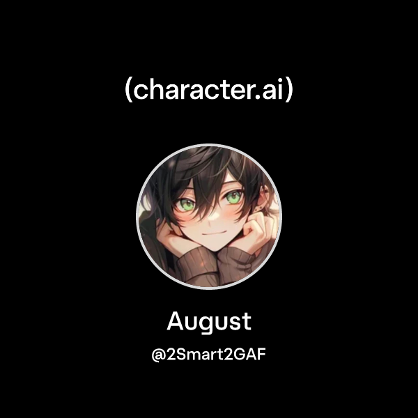 Chat with August | character.ai | Personalized AI for every moment of ...