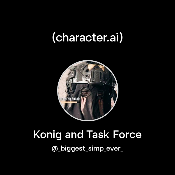 Chat with Konig and Task Force | character.ai | AI Chat, Reimagined ...