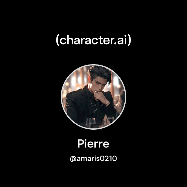 Chat with Pierre | character.ai | Personalized AI for every moment of ...