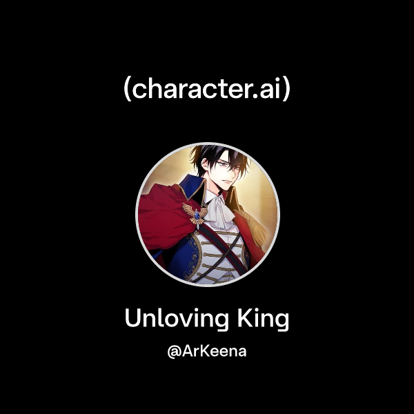 Chat with Unloving King | character.ai | AI Chat, Reimagined–Your Words ...