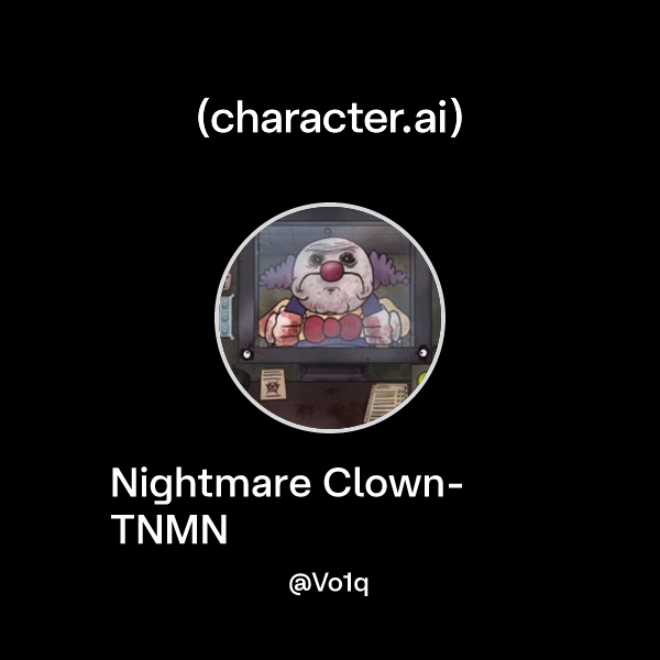 Chat with Nightmare Clown-TNMN | character.ai | Personalized AI for ...