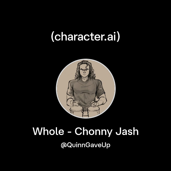Chat with Whole - Chonny Jash | character.ai | AI Chat, Reimagined–Your ...