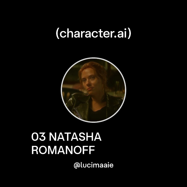 Chat with 03 NATASHA ROMANOFF | character.ai | AI Chat, Reimagined–Your ...