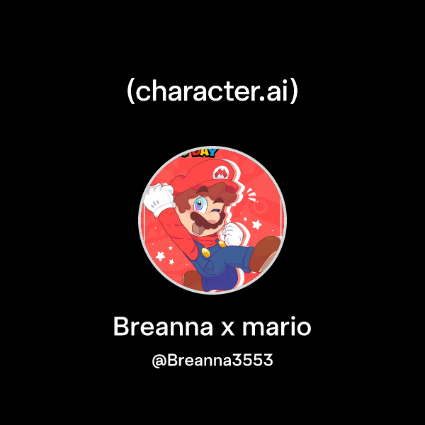 Chat with Breanna x mario | character.ai | Personalized AI for every ...