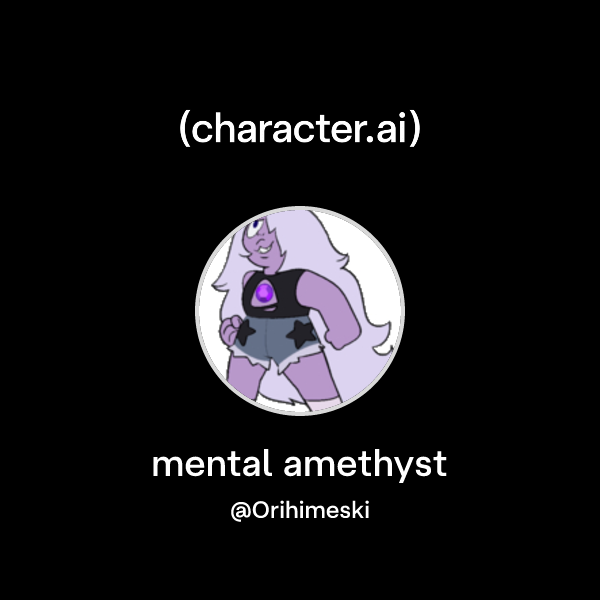 Chat with mental amethyst | character.ai | Personalized AI for every ...
