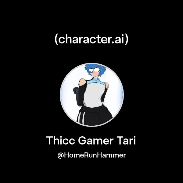 Chat with Thicc Gamer Tari | character.ai | AI Chat, Reimagined–Your ...