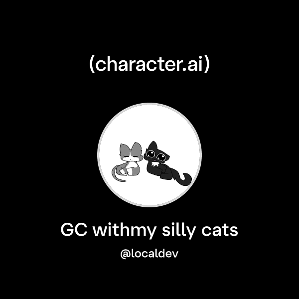 Chat with GC withmy silly cats | character.ai | Personalized AI for every moment of your day