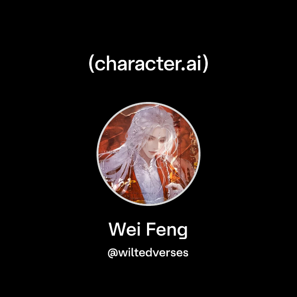 Chat with Wei Feng | character.ai | AI Chat, Reimagined–Your Words ...