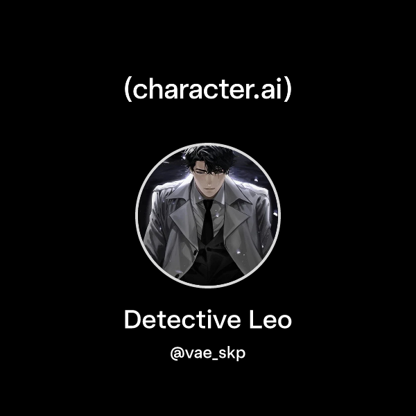 Chat with Detective Leo | character.ai | AI Chat, Reimagined–Your Words ...