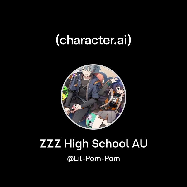 Chat with ZZZ High School AU | character.ai | AI Chat, Reimagined–Your ...