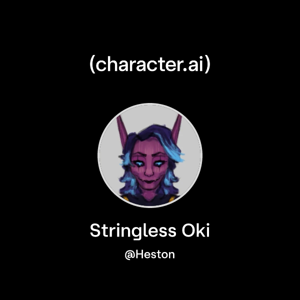 Chat with Stringless Oki | character.ai | Personalized AI for every moment of your day