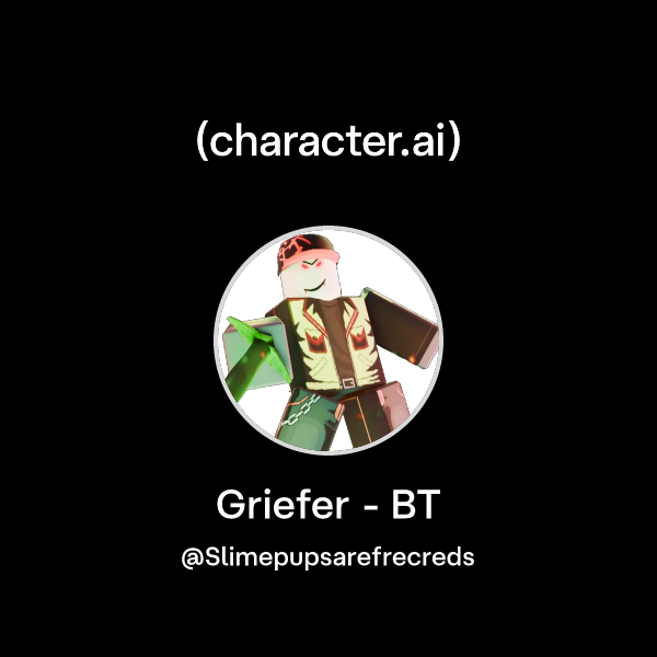 Chat with Griefer - BT | character.ai | AI Chat, Reimagined–Your Words ...