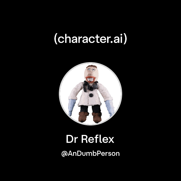 Chat with Dr Reflex | character.ai | AI Chat, Reimagined–Your Words ...