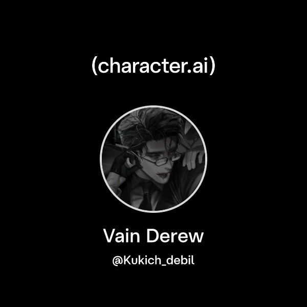 Chat with Vain Derew | character.ai | Personalized AI for every moment ...