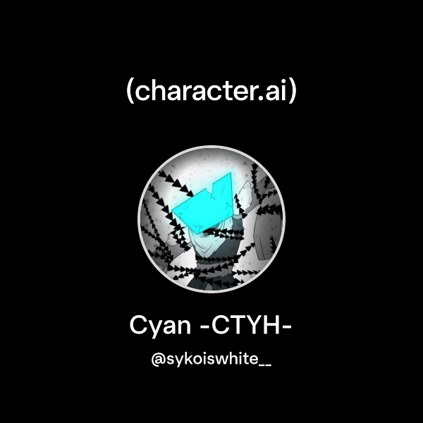 Chat with Cyan -CTYH- | character.ai | AI Chat, Reimagined–Your Words ...