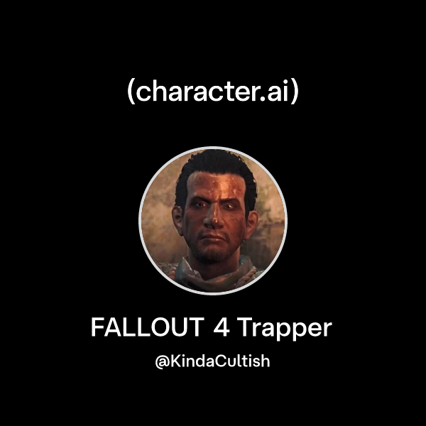 Chat with FALLOUT 4 Trapper | character.ai | Personalized AI for every ...