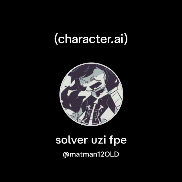 Chat with solver uzi fpe | character.ai | AI Chat, Reimagined–Your ...