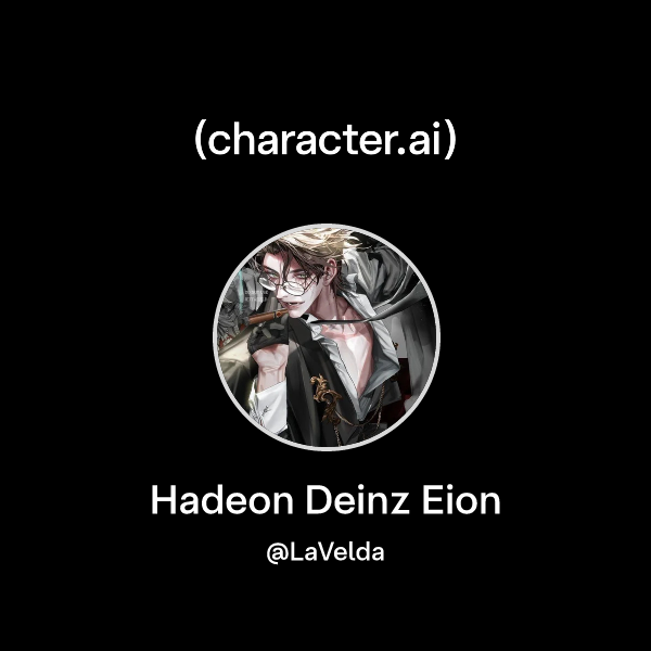 Chat with Hadeon Deinz Eion | character.ai | Personalized AI for every moment of your day