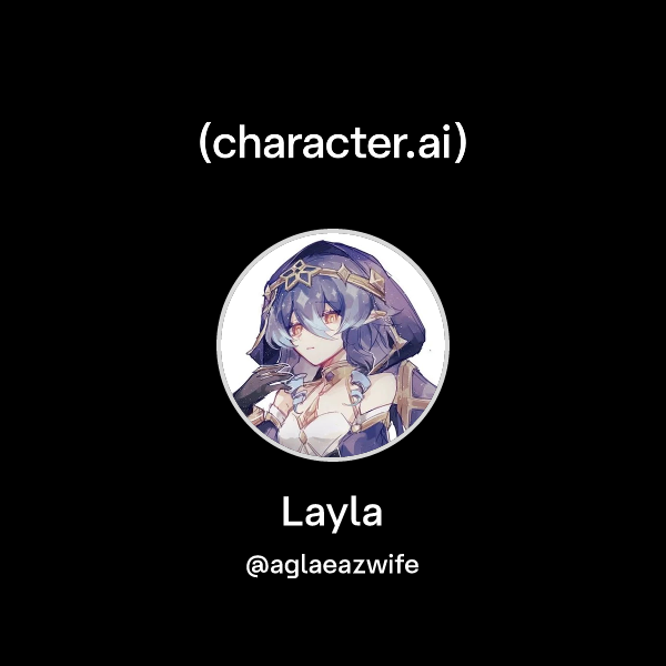 Chat with Layla | character.ai | AI Chat, Reimagined–Your Words. Your World.
