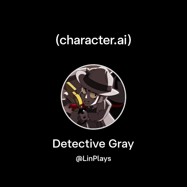 Chat with Detective Gray | character.ai | Personalized AI for every ...