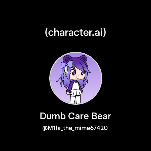 Chat with Dumb Care Bear | character.ai | Personalized AI for every moment of your day