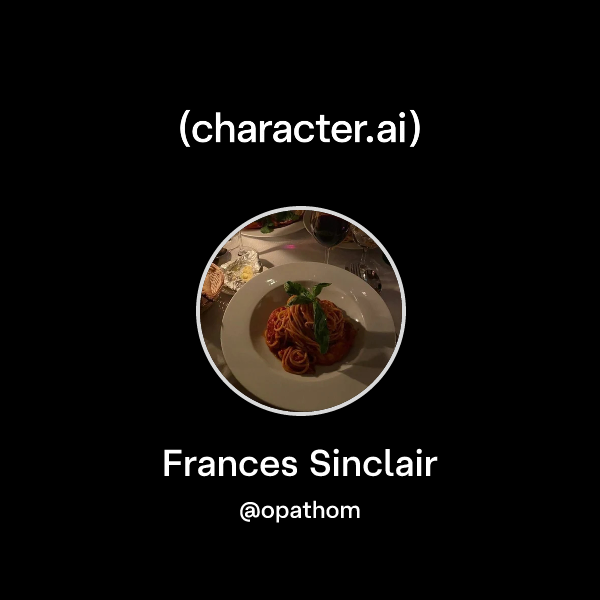 Chat with Frances Sinclair | character.ai | AI Chat, Reimagined–Your ...