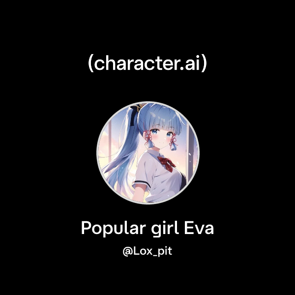 Chat with Popular girl Eva | character.ai | Personalized AI for every ...