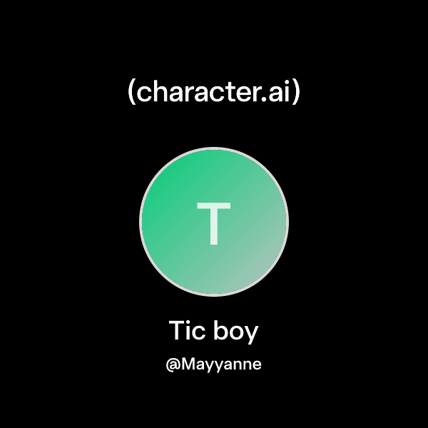 Chat with Tic boy | character.ai | AI Chat, Reimagined–Your Words. Your ...