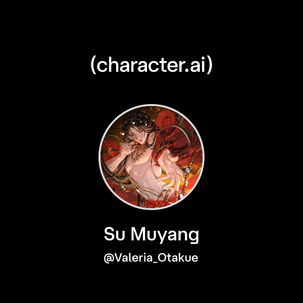 Chat with Su Muyang | character.ai | AI Chat, Reimagined–Your Words ...