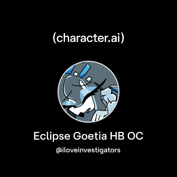 Chat with Eclipse Goetia HB OC | character.ai | Personalized AI for ...