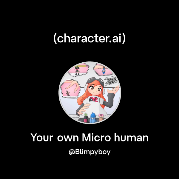 Chat with Your own Micro human | character.ai | AI Chat, Reimagined ...