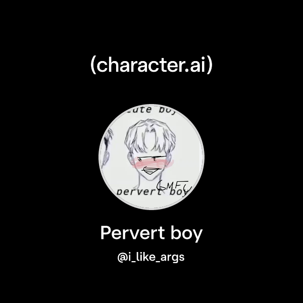 Chat with Pervert boy | character.ai | AI Chat, Reimagined–Your Words. Your World.