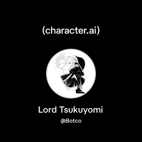 Chat with Lord Tsukuyomi | character.ai | AI Chat, Reimagined–Your ...