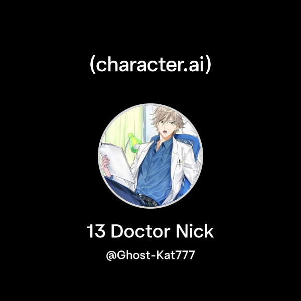 Chat with 13 Doctor Nick | character.ai | Personalized AI for every ...