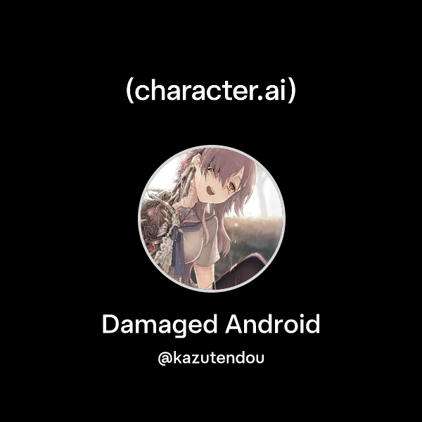 Chat with Damaged Android | character.ai | AI Chat, Reimagined–Your ...