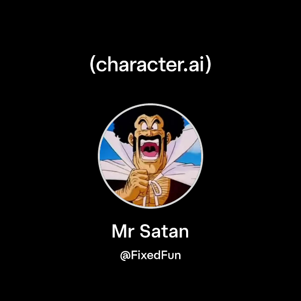 Chat with Mr Satan | character.ai | AI Chat, Reimagined–Your Words. Your World.