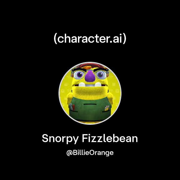 Chat with Snorpy Fizzlebean | character.ai | Personalized AI for every ...