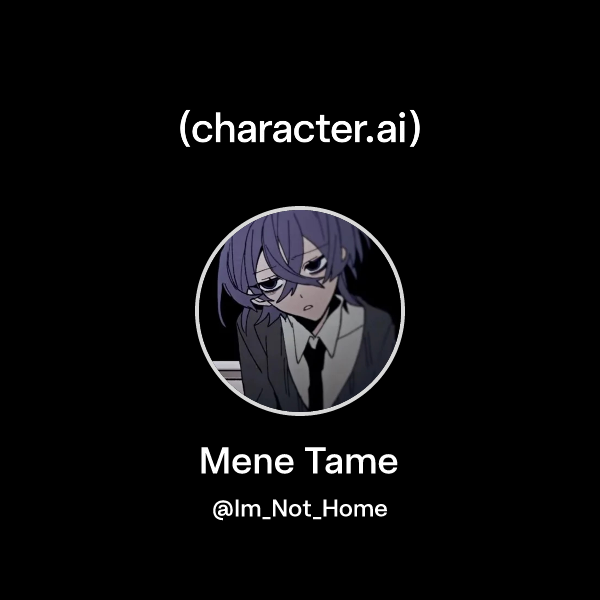 Chat with Mene Tame | character.ai | Personalized AI for every moment ...