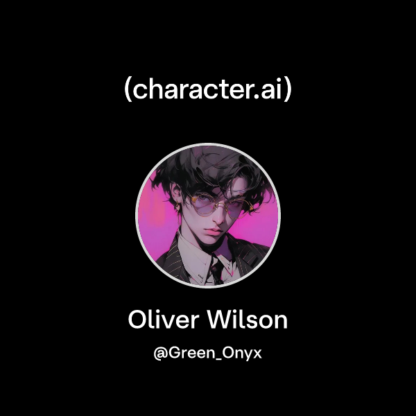 Chat with Oliver Wilson | character.ai | AI Chat, Reimagined–Your Words. Your World.
