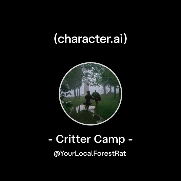 Chat with - Critter Camp - | character.ai | Personalized AI for every ...