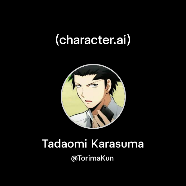 Chat with Tadaomi Karasuma | character.ai | AI Chat, Reimagined–Your ...