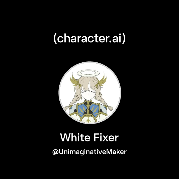 Chat with White Fixer | character.ai | AI Chat, Reimagined–Your Words ...