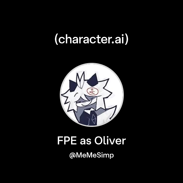 Chat with FPE as Oliver | character.ai | AI Chat, Reimagined–Your Words ...